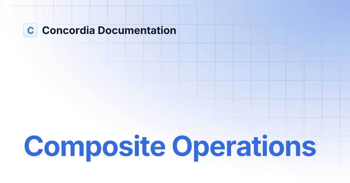 Composite Operations | Concordia Documentation